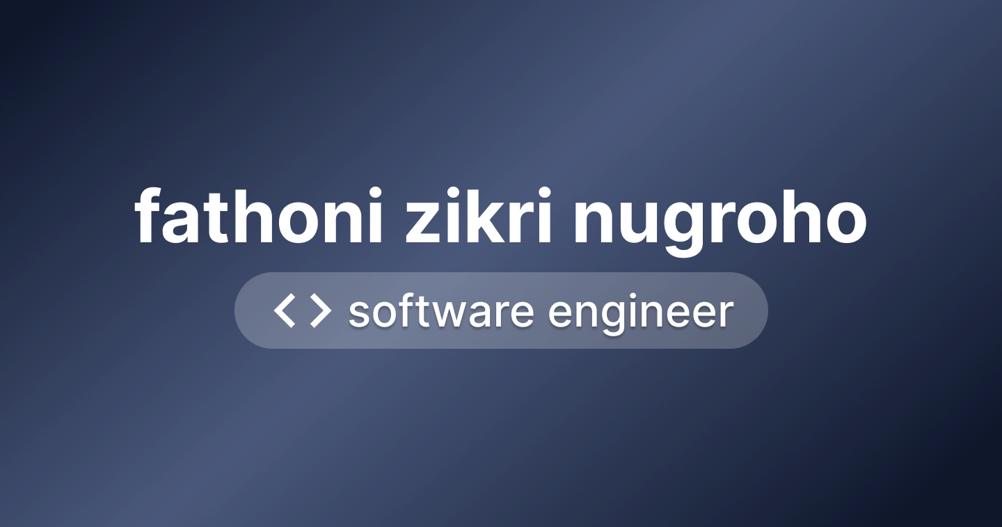 Fathoni Zikri Nugroho - Software Engineer, Full Stack Developer